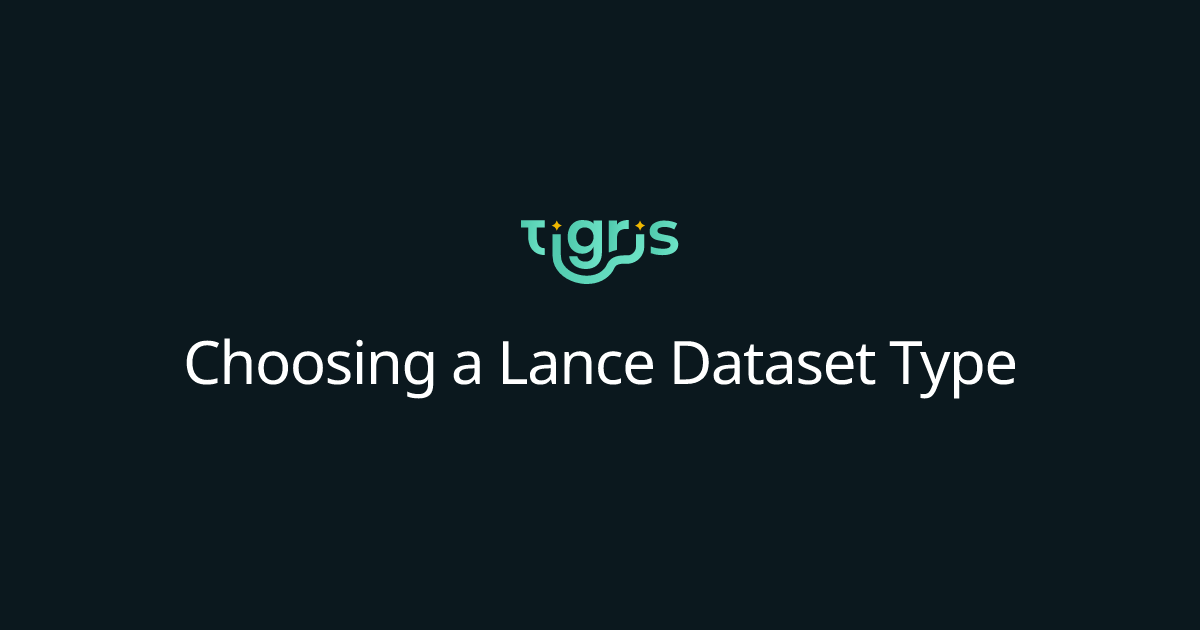 Choosing a Lance Dataset Type | Tigris Object Storage Documentation