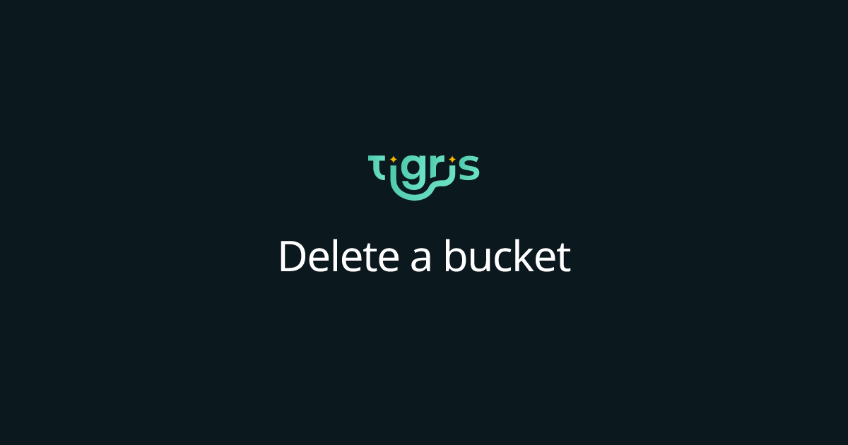 Delete a bucket | Tigris Object Storage Documentation
