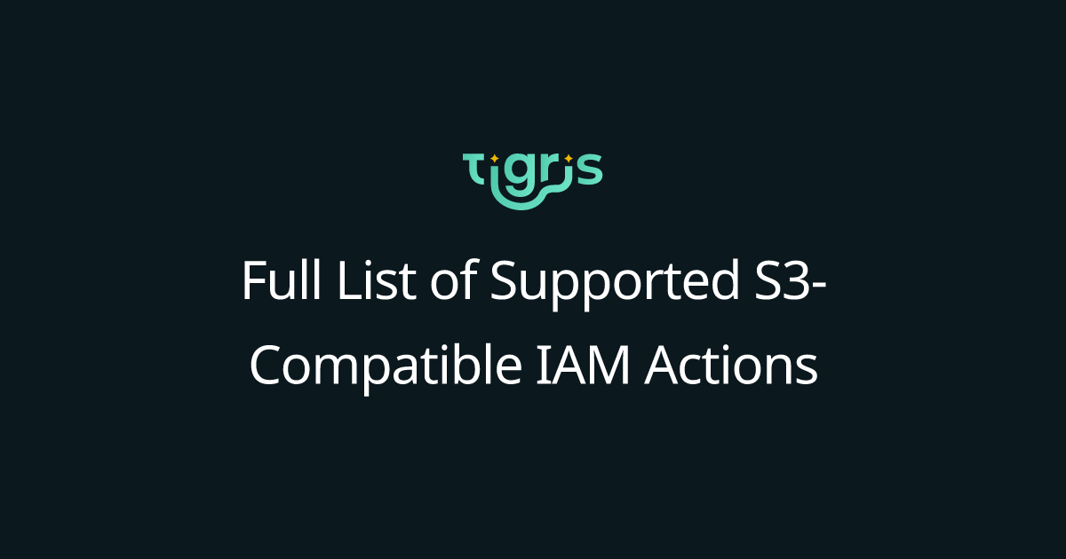 Full List of Supported S3-Compatible IAM Actions | Tigris Object ...