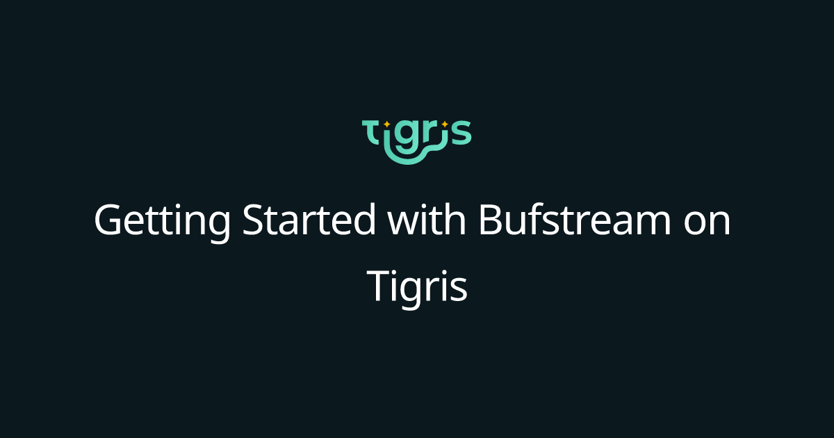 Getting Started with Bufstream on Tigris | Tigris Object Storage Documentation