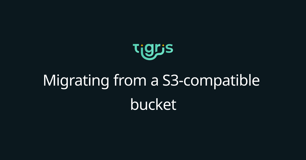 Migrating From A S3 Compatible Bucket Tigris Object Storage Documentation