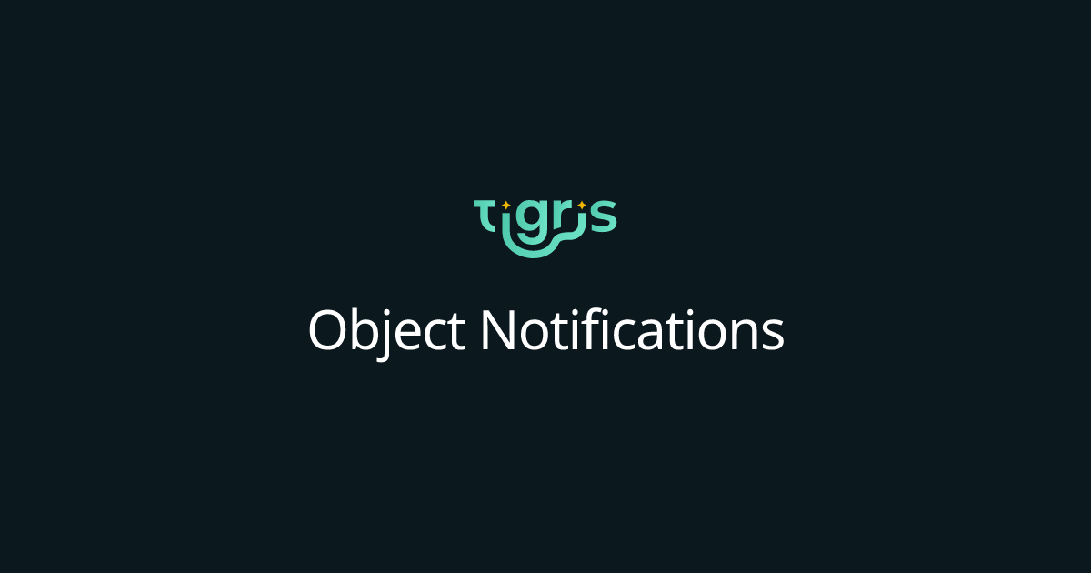 Object Notifications | Tigris Object Storage Documentation