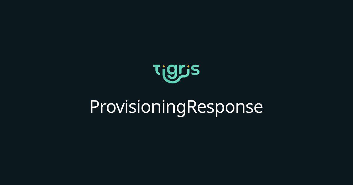 ProvisioningResponse | Tigris Object Storage Documentation