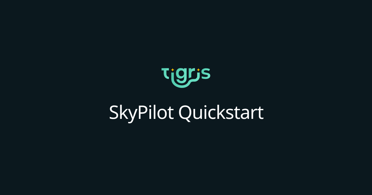 SkyPilot Quickstart | Tigris Object Storage Documentation