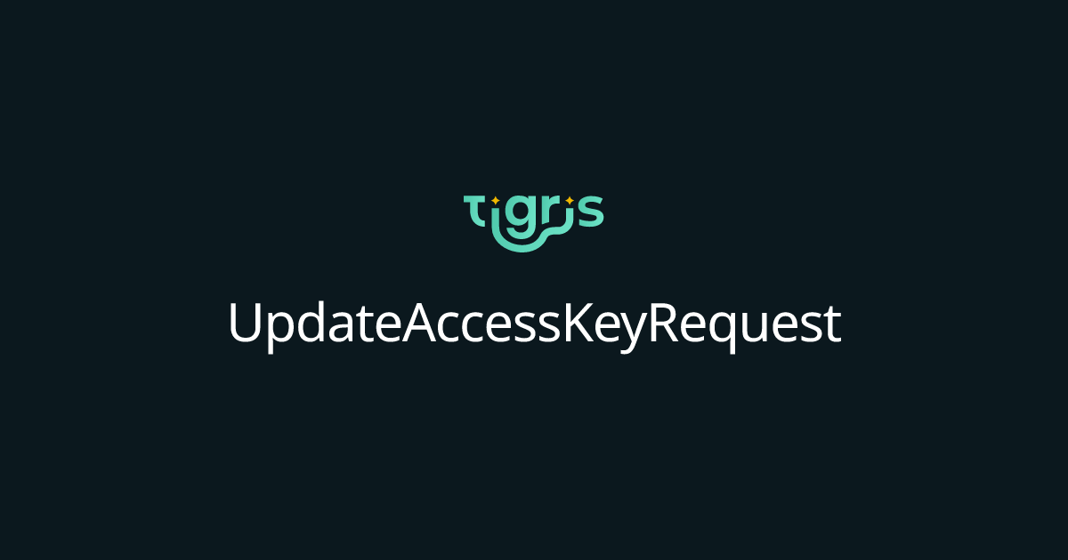 UpdateAccessKeyRequest | Tigris Object Storage Documentation