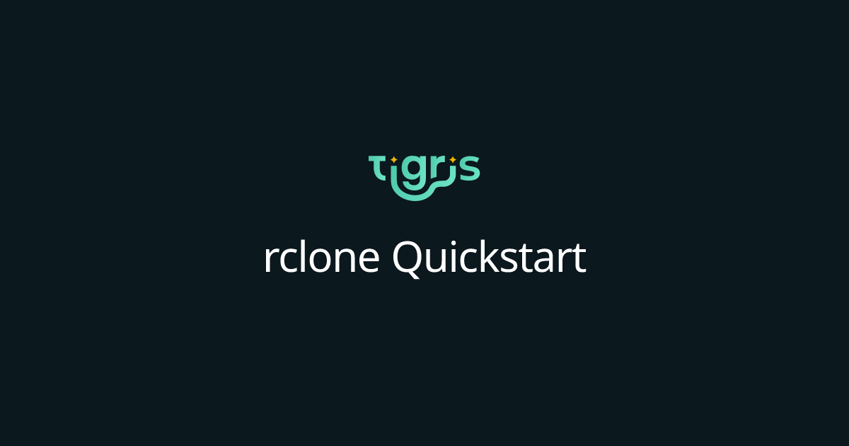 rclone Quickstart | Tigris Object Storage Documentation